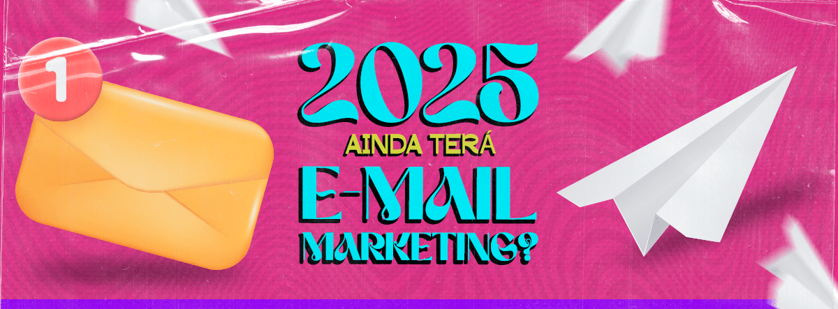 Apsote sem medo no email marketing para 2025!